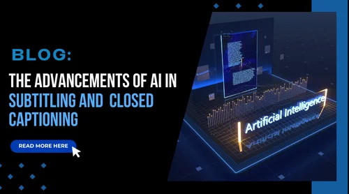 The Advancements of AI in Subtitling and Closed Captioning - Braahmam International
